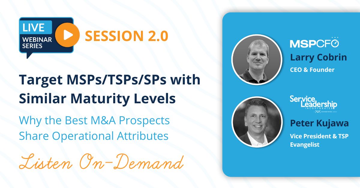 Key Takeaway #1: Target MSPs/TSPs with Similar Maturity Levels - MSPCFO Key Takeaway #1: Target MSPs/TSPs with Similar Maturity Levels - MSPCFO